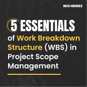 5 Essentials of Work Breakdown Structure (WBS) in Project Scope ...